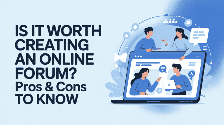Is It Worth Creating an Online Forum? Pros & Cons to Know