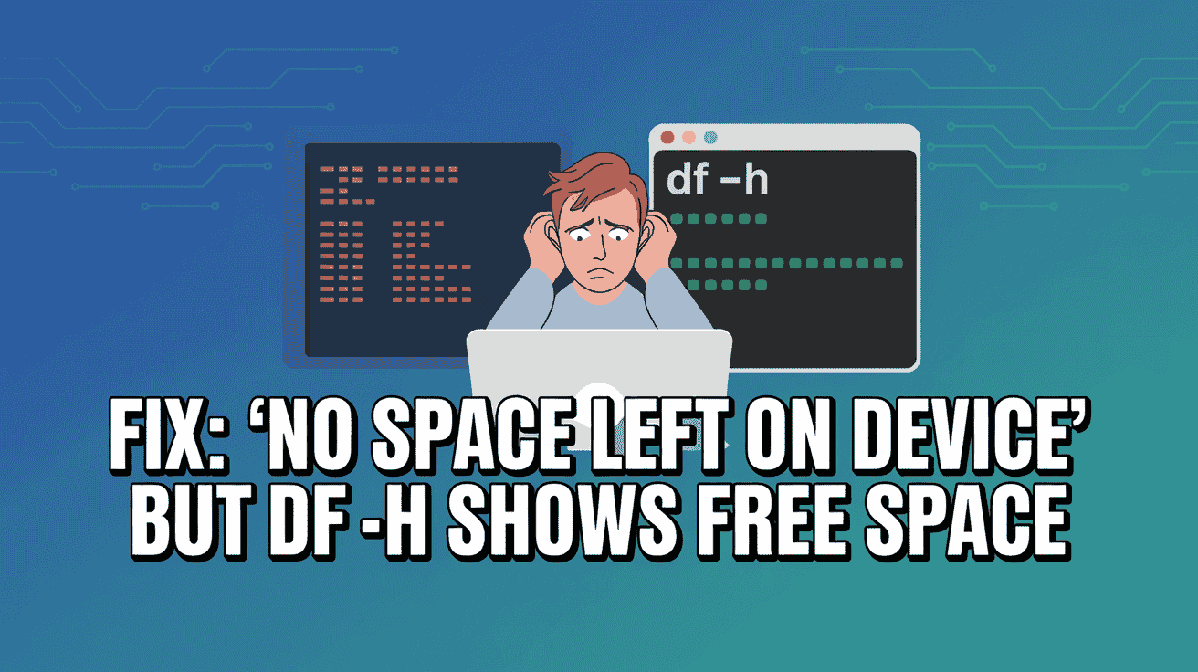 Fix: "No Space Left on Device" But df -h Shows Free Space